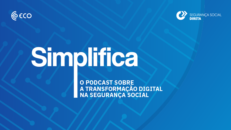 Podcast “Simplifica”, sobre a transformação digital na Segurança Social ...